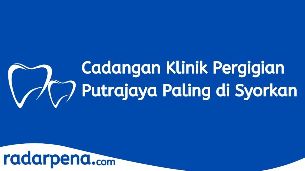 10 Klinik Gigi Putrajaya BEST & di Syorkan 2024 10 Klinik Gigi Putrajaya BEST & di Syorkan 2024